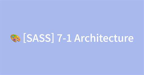 Sass 7 1 Architecture