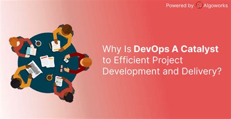 Devops A Catalyst To Efficient Project Development And Delivery