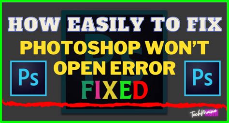 how to fix photoshop won t open error in windows 7 8 10 techmaina