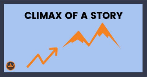 How To Write The Climax Of A Story And What Not To Do
