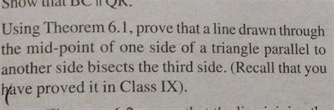 Using Theorem 6 1 Prove That A Line Drawn Through The Mid Point Of One S