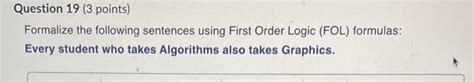 Solved Question 19 3 Points Formalize The Following