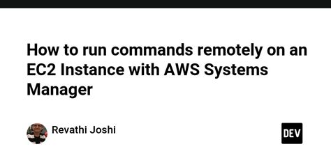 revathi joshi on linkedin how to run commands remotely on an ec2 instance with aws systems manager
