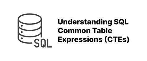 Understanding Sql Common Table Expressions Ctes Leapcell