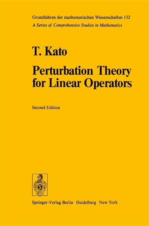 Perturbation Theory For Linear Operators Grundlehren Der Mathematischen Wissenschaften Tosio