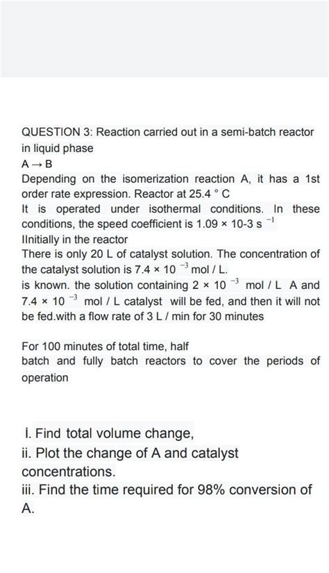 Solved QUESTION 3 Reaction Carried Out In A Semi Batch Chegg Com