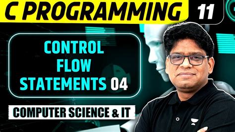 C Programming 11 Control Flow Statements 04 Computer Science And It Gate Exam Youtube