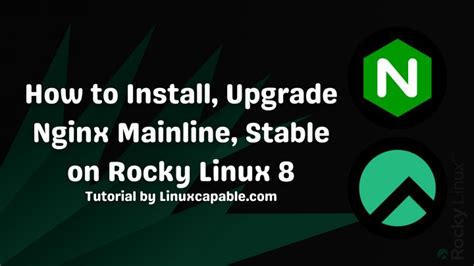 How To Install Upgrade Nginx Mainline Stable On Rocky Linux 8
