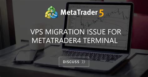 Vps Migration Issue For Metatrader4 Terminal Metatrader 4 Mql4 And Metatrader 4 Mql4
