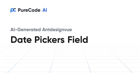 Build And Deploy Antdesignvue Date Pickers Field Quickly