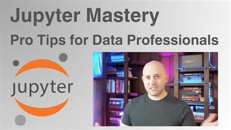 Jupyter Mastery Pro Tips To Streamline Your Workflow Early Release