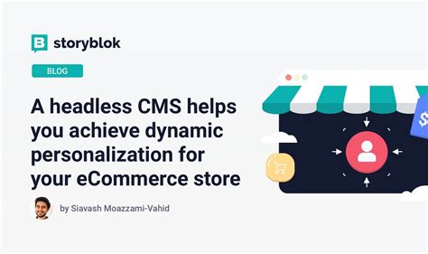 A Headless CMS Helps You Achieve Dynamic Personalization For Your ECommerce Store Storyblok