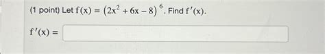 Solved 1 ﻿point ﻿let F X 2x2 6x 8 6 ﻿find F X F X