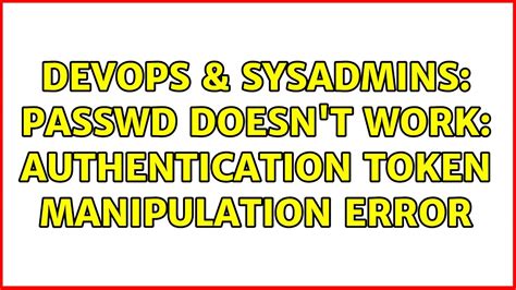 Devops And Sysadmins Passwd Doesnt Work Authentication Token
