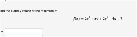 Answered Find The X And Y Values At The Minimum Of F X 2x Xy 2y 4y 7