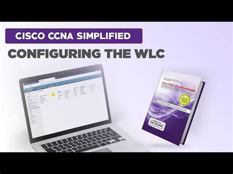 Free Video Cisco Ccna Simplified Configuring The Wlc From Paul Browning Class Central