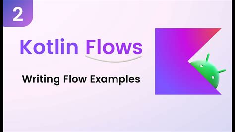 Kotlin Flows Tutorial Writing Flow Examples 2 Youtube