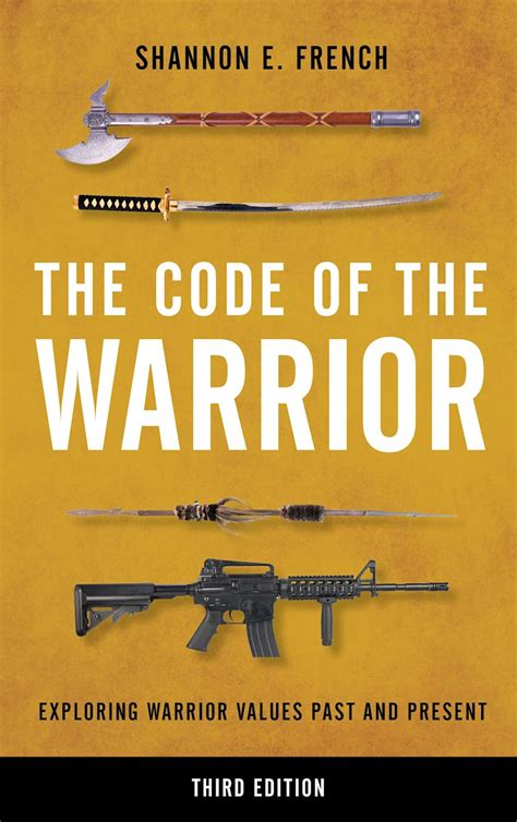 The Code Of The Warrior Exploring Warrior Values Past And Present Shannon E French