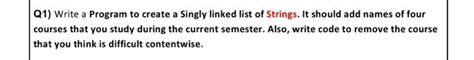 Solved Q1 Write A Program To Create A Singly Linked List Of