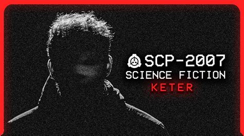 Scp 2007 │ Science Fiction │ Keter │ Memetic K Class Scenario Scp Youtube