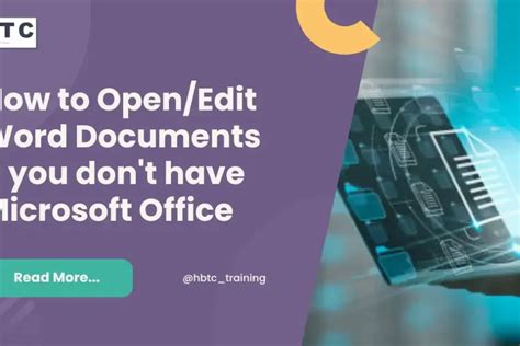 How To Open Edit Word Documents If You Don T Have Microsoft Office Hbtc