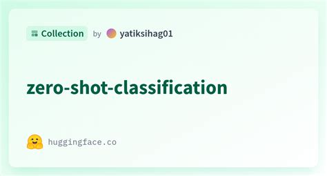 Zero Shot Classification A Yatiksihag01 Collection