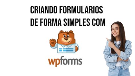 Como Criar Formulários No Wordpress De Forma Simples Com O Wpforms Youtube