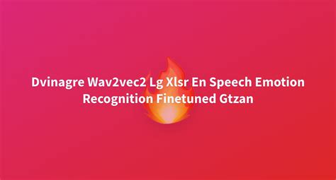 Dvinagre Wav2vec2 Lg Xlsr En Speech Emotion Recognition Finetuned Gtzan A Hugging Face Space