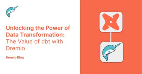 Unlocking The Power Of Data Transformation The Value Of Dbt With