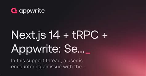 Nextjs 14 Trpc Appwrite Session Cookie Not Being Set Or Persisted Threads Appwrite
