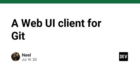 A Web UI Client For Git DEV Community