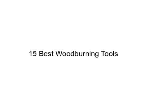 15 Best Woodburning Tools September 2025