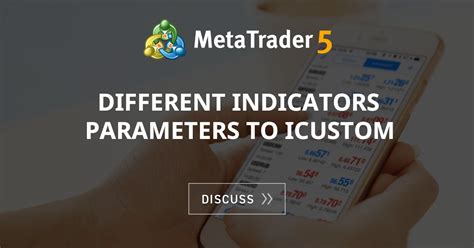 Different Indicators Parameters To Icustom Indices Mql4 And Metatrader 4 Mql4 Programming