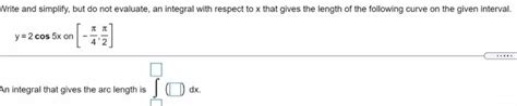Solved Write And Simplify But Do Not Evaluate An Integral