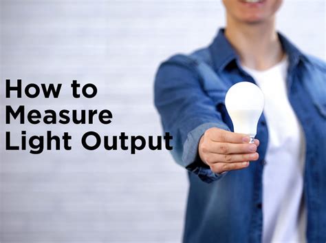 How To Measure Light Output Bulbs Blog