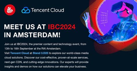 Tencent Cloud Showcases Innovative Media Solutions At Ibc 2024 Tencent Rtc