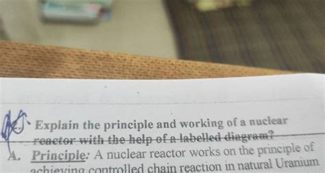 Explain The Principle And Working Of A Nuclear A Principle A Nuclear Re