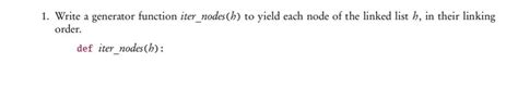 Solved 1 Write A Generator Function Iternodes H To Yield