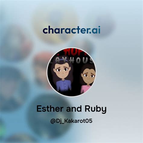 Chat With Esther And Ruby Characterai Ai Chat Reimaginedyour