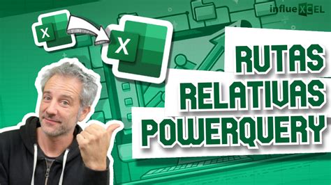 rutas relativas con powerquery influexcel