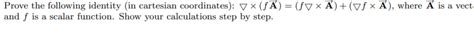 solved prove the following identity in cartesian