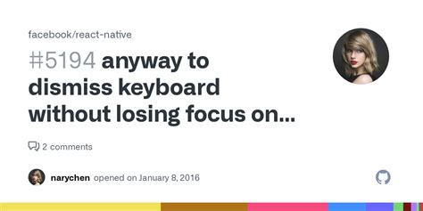 Anyway To Dismiss Keyboard Without Losing Focus On Textinput · Issue 5194 · Facebookreact