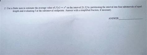 Solved Use A Finite Sum To Estimate The Average Value Of