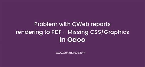 Problem With Qweb Reports Rendering To Pdf Missing Css Technaureus