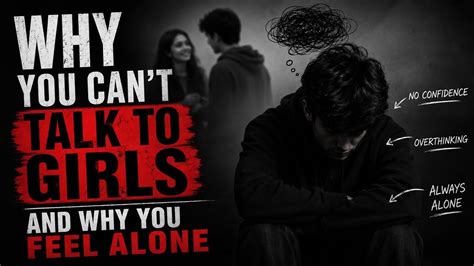 Why You Cant Takl To Girls And Why You Feel Alone Youtube