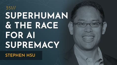 superhumans and the race for ai supremacy stephen hsu
