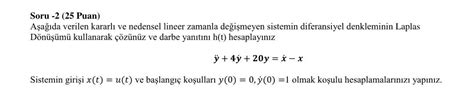 Solved Soru 2 25 Puan Aşağıda Verilen Kararlı Ve Nedensel