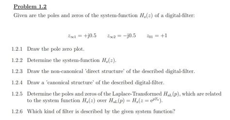 Solved Problem Given Are The Poles And Zeros Of The Chegg