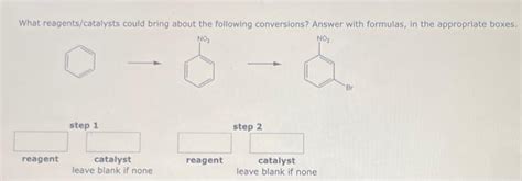 Solved What Reagentcatalyst Would Bring About The Following