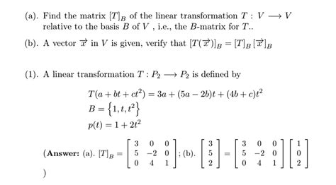 A Find The Matrix Tb Of The Linear Transformation T V V Relative To The Basis B Of V Ie The B